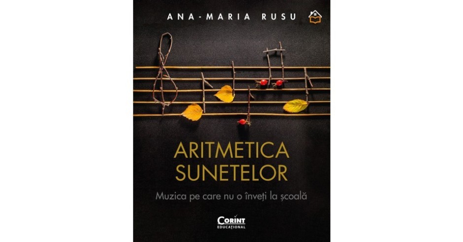 Aritmetica sunetelor. Muzica pe care nu o inveti la scoala, Ana-Maria ...