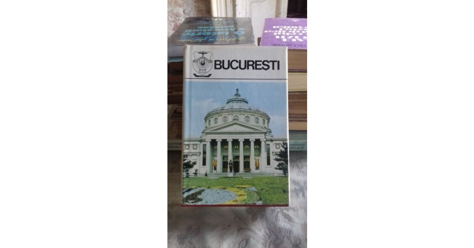 DIN COLECTIA JUDETELE PATRIEI - BUCURESTI MONOGRAFIE - NICOLAE CROITORU ...