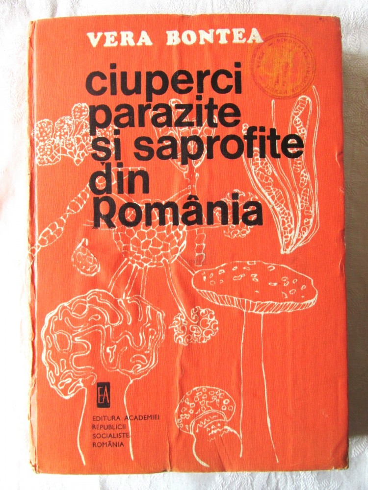 CIUPERCI PARAZITE SI SAPROFITE DIN ROMANIA - Vol. 1, Vera Bontea, 1985 ...