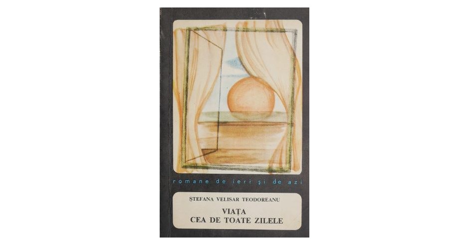Viata cea de toate zilele - Stefana Velisar Teodoreanu | Okazii.ro