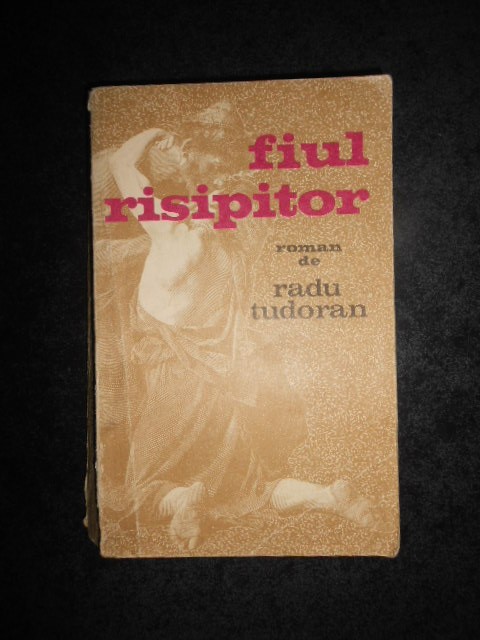 Radu Tudoran - Fiul risipitor | Okazii.ro