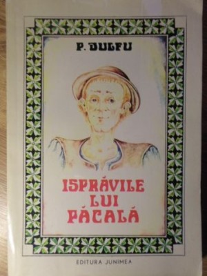 ISPRAVILE LUI PACALA. ILUSTRATII DE LIVIU SMANTANICA-P. DULFU | Okazii.ro