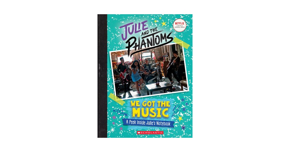 We Got the Music: A Peek Inside Julie's Notebook (Julie and the ...