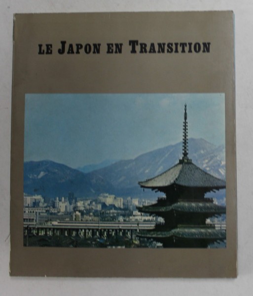 LE JAPON EN TRANSITION - CENT ANS DE MODERNISATION , 1968 | Okazii.ro