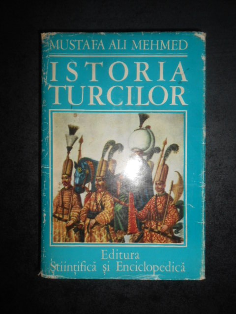 Mustafa Ali Mehmed - Istoria turcilor (1976, editie cartonata) | Okazii.ro