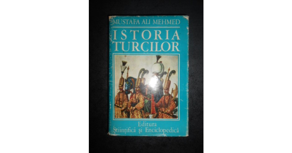 Mustafa Ali Mehmed - Istoria turcilor (1976, editie cartonata) | Okazii.ro