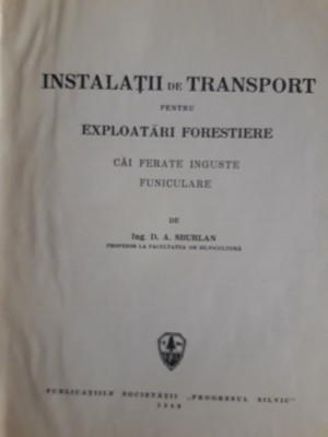 Cai ferate inguste, funiculare - Instalatii de transport exploatari forestiere, Alta editura ...