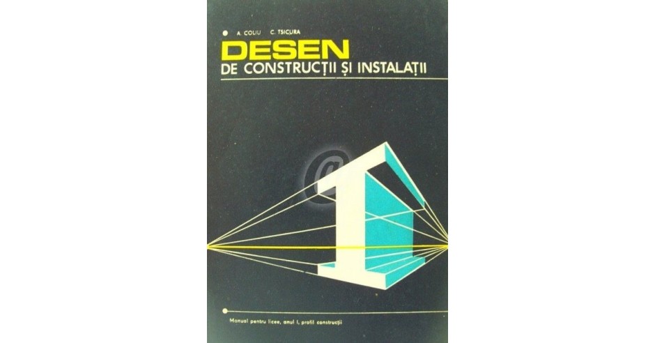 Desen de constructii si instalatii. Manual pentru licee, anul I, profil ...