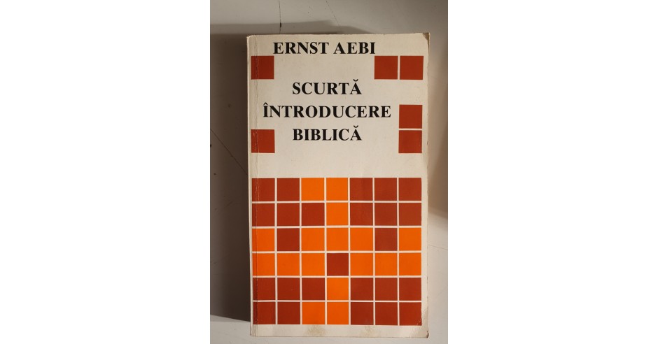 Ernst Aebi - Scurta introducere biblica | arhiva Okazii.ro