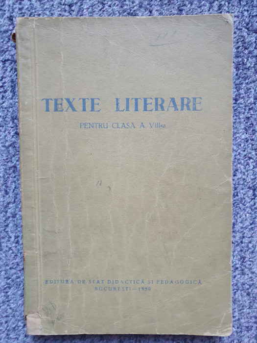 MANUAL - CLASA A VIII A - CULEGERE DE TEXTE LITERARE, 1959, 190 pag ...
