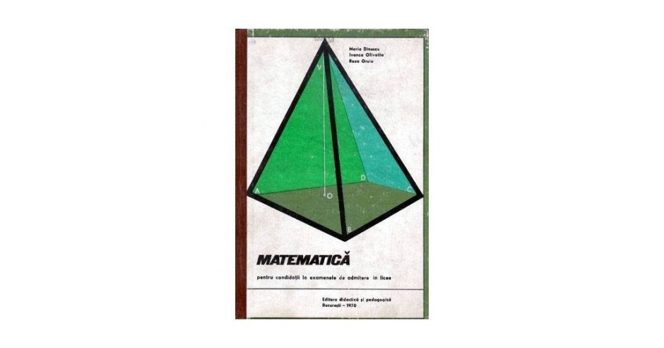 Maria Dinescu, Ivanca Olivotto, Rosa Gruia - Matematica pentru | Okazii.ro