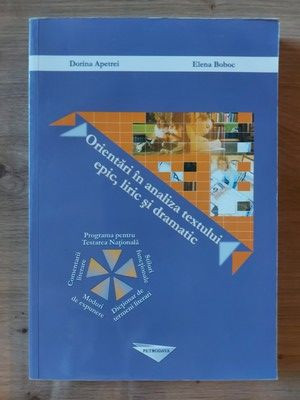 Orientari in analiza textului epic, liric si dramatic- Dorina Apetrei ...