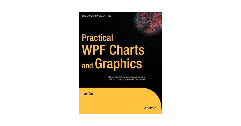 Practical WPF Charts and Graphics: Advanced Chart and Graphics ... Practical WPF Charts and Graphics: Advanced Chart and Graphics ...