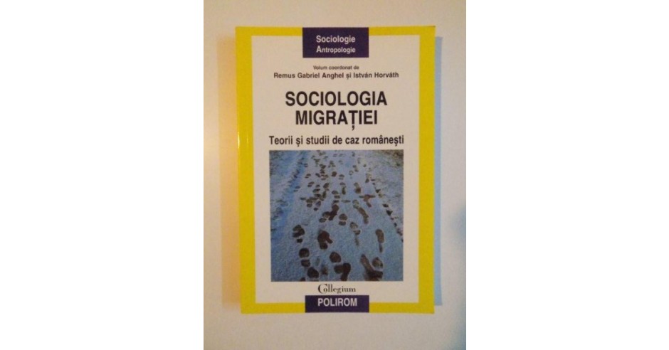 Sociologia migratiei Teorii si studii de caz romanesti Istvan Horvath ...