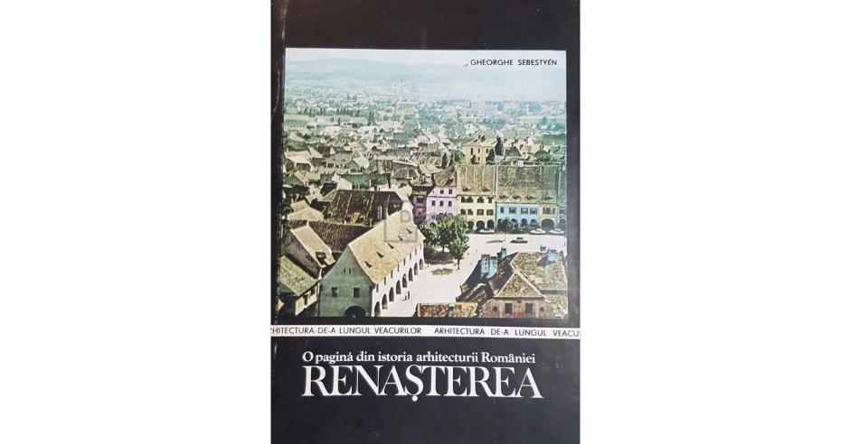 Gheorghe Sebestyen - O pagina din istoria arhitecturii Romaniei ...