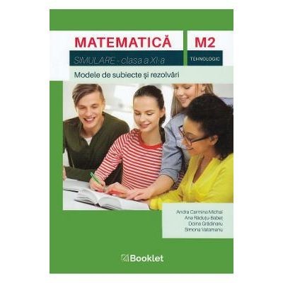 Matematica M2, clasa a 11-a, tehnologic. Simulare. Modele de subiecte ...