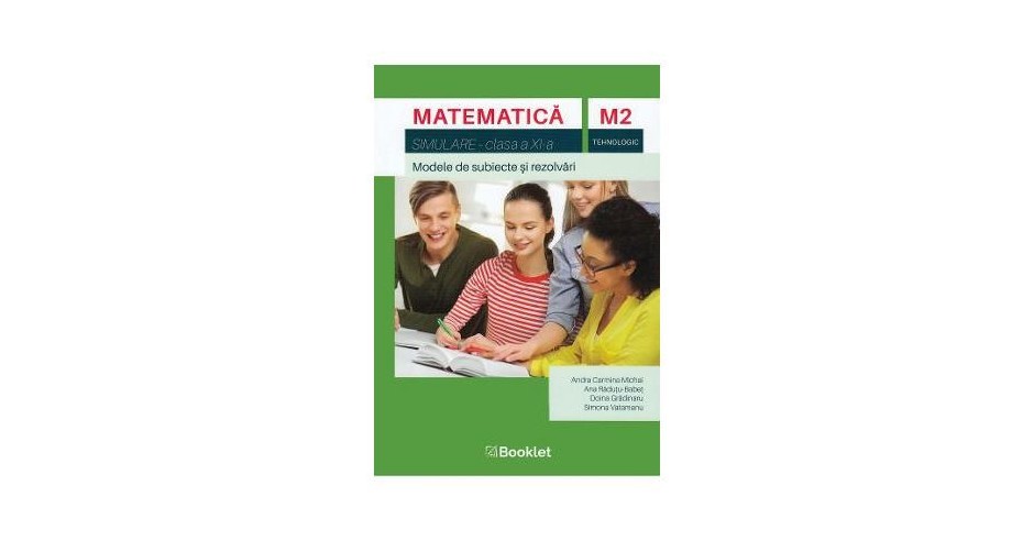Matematica M2, clasa a 11-a, tehnologic. Simulare. Modele de subiecte ...