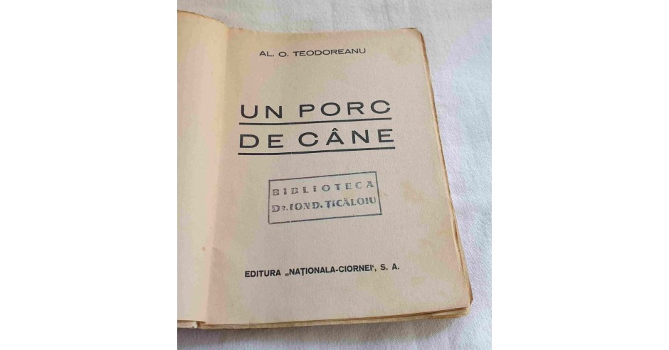 Carte de colectie anii 1930 UN PORC DE CANE - AL. O. Teodoreanu ...