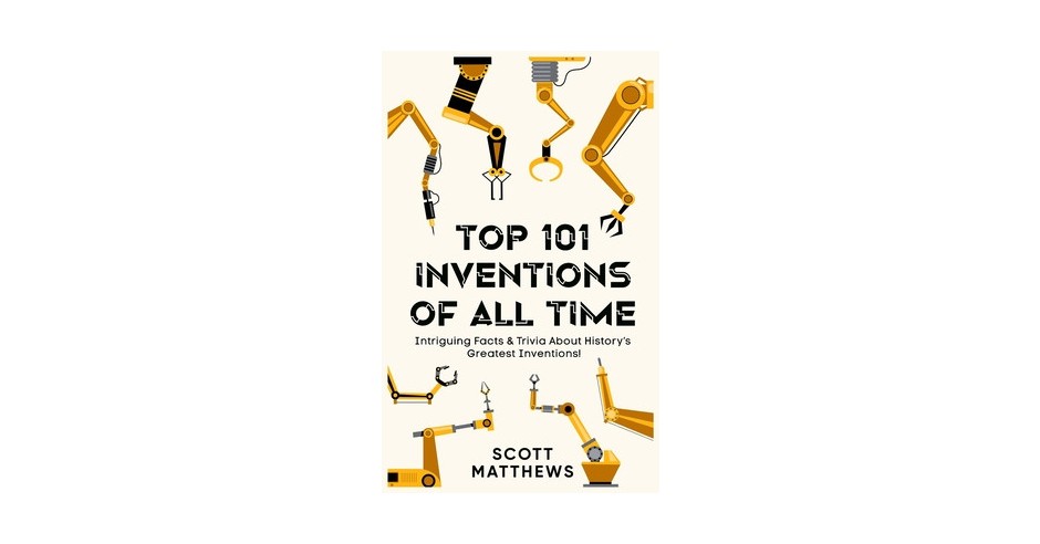 Top 101 Inventions Of All Time! - Intriguing Facts & Trivia About ...