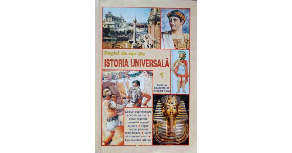 PAGINI DE AUR DIN ISTORIA UNIVERSALA 1-ALESE SI POVESTITE DE MIHAELA ...