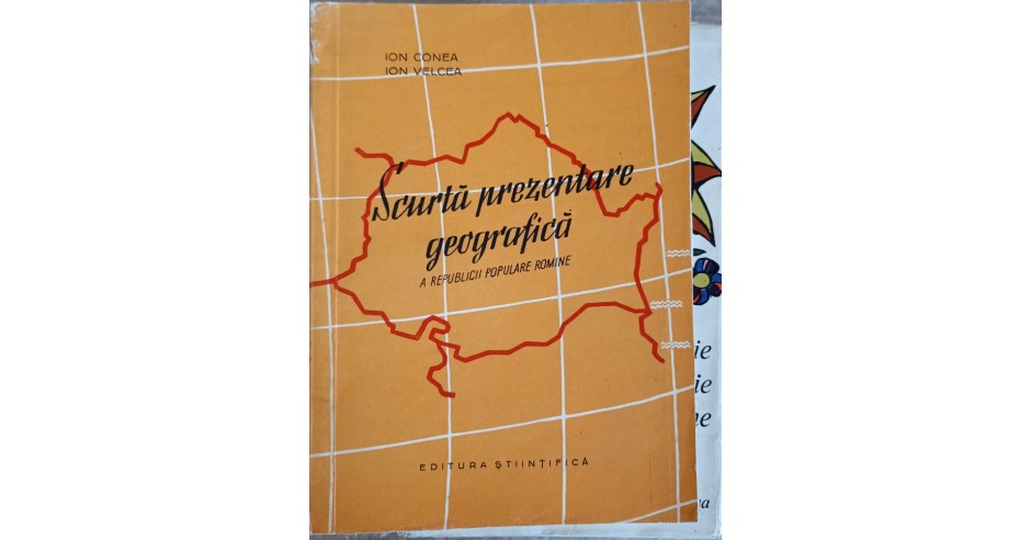 SCURTA PREZENTARE GEOGRAFICA A REPUBLICII POPULARE ROMANE-ION CONEA ...