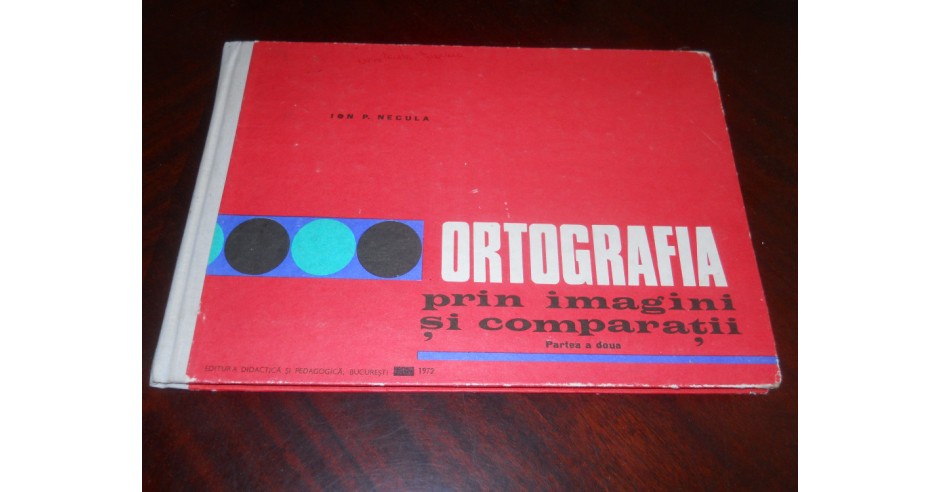 Ion P.Necula-Ortografia prin imagini si comparatii, P II ilustratii ...