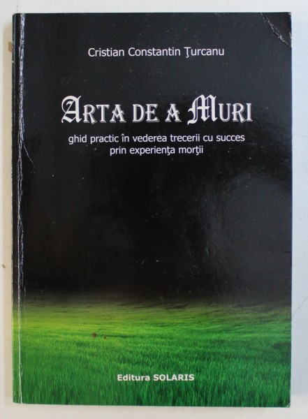 ARTA DE A MURI - GHID PRACTIC IN VEDEREA TRECERII CU SUCCES PRIN ...