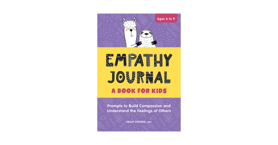 Empathy Journal: A Book for Kids: Prompts to Build Compassion and ...