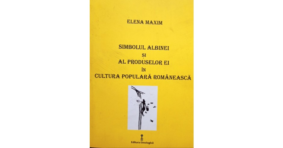 Elena Maxim - Simbolul Albinei si al produselor ei in cultura populara ...