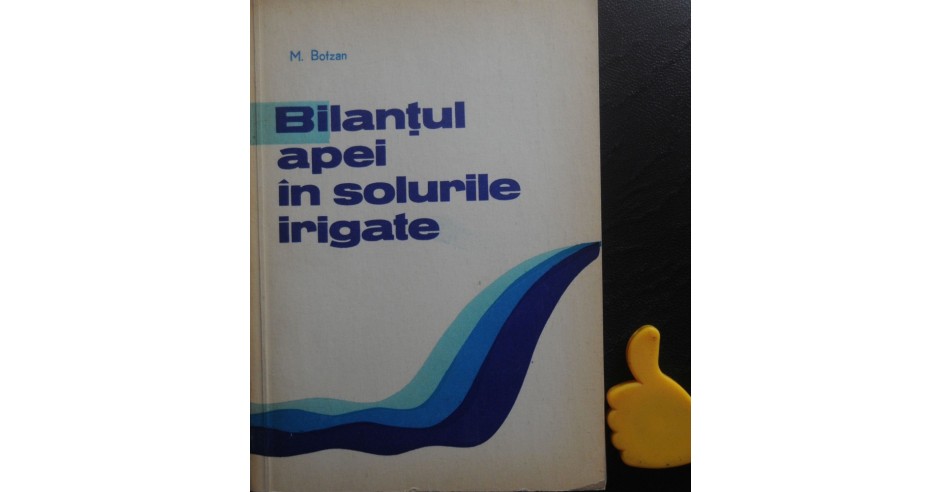 Bilantul Apei in Solurile Irigate - Botzan, 1972, 207 Pagini, Agronomie ...