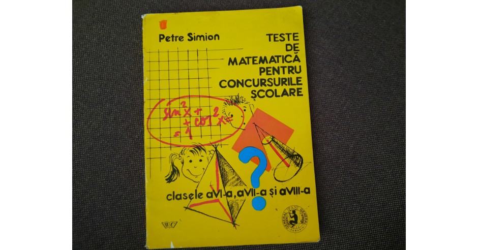 Teste De Matematica Pentru Concursurile Scolare - Petre Simion | Okazii.ro