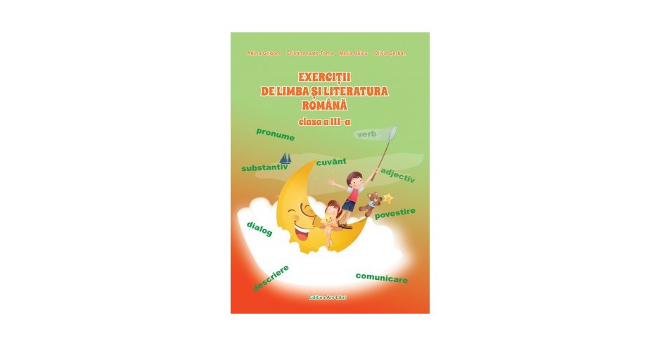 Exercitii de limba si literatura romana pentru clasa a III-a - Adina ...