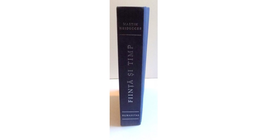 FIINTA SI TIMP de MARTIN HEIDEGGER, traducere de GABRIEL LIICEANU si ...