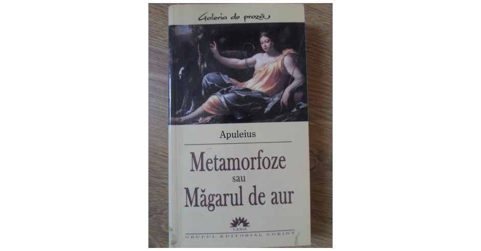 METAMORFOZE SAU MAGARUL DE AUR-APULEIUS | arhiva Okazii.ro