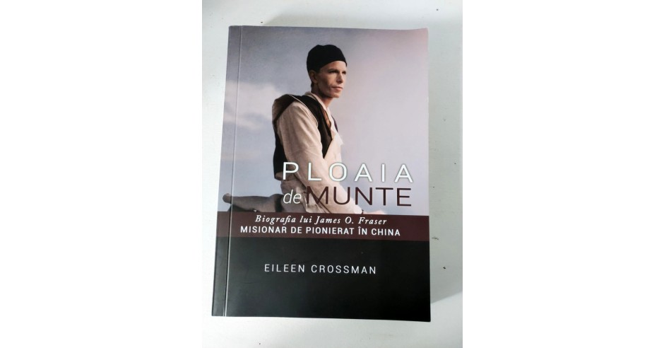 PLOAIA DE MUNTE, Eileen Crossman, biografia lui James O. Fraser Misionar China | Okazii.ro