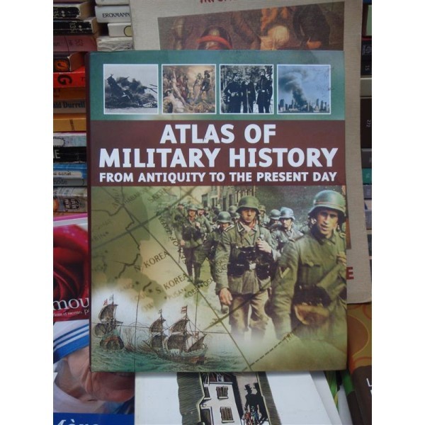 ATLAS OF MILITARY HISTORY , AARON RALBY , ATLAS AL ISTORIEI MILITARE ...