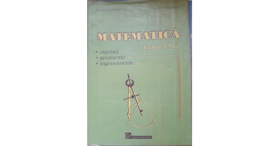 MATEMATICA CLASA A IX-A. ALGEBRA, GEOMETRIE, TRIGONOMETRIE-MARIUS ...