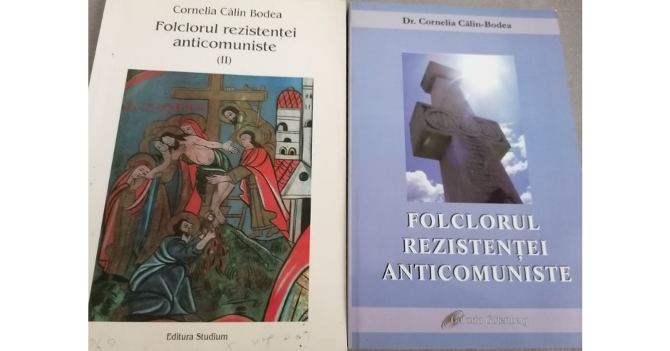 Cornelia Calin-Bodea - Folclorul Rezistentei Anticomuniste 2 vol. (cu ...