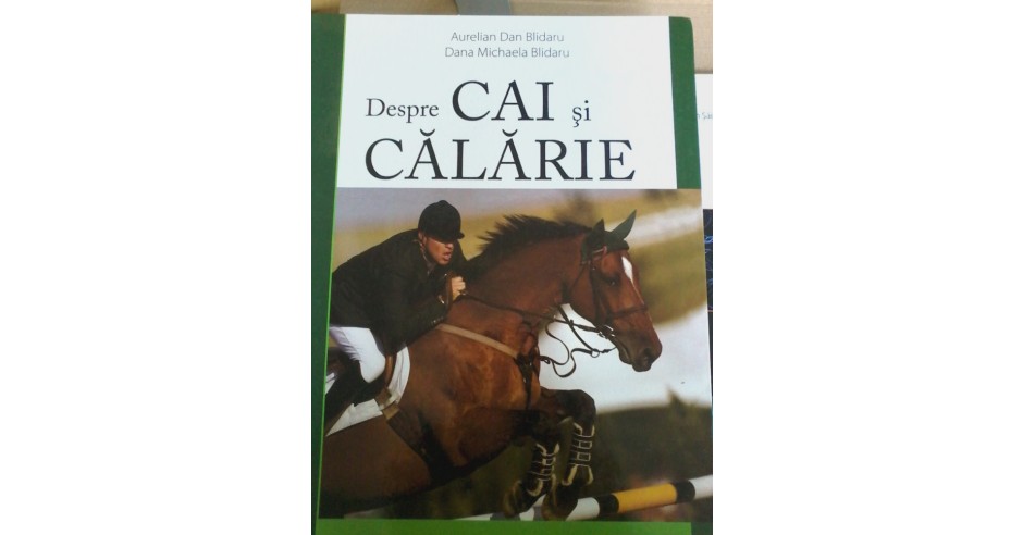 Aurelian Dan Blidaru - Despre cai si calarie | Okazii.ro