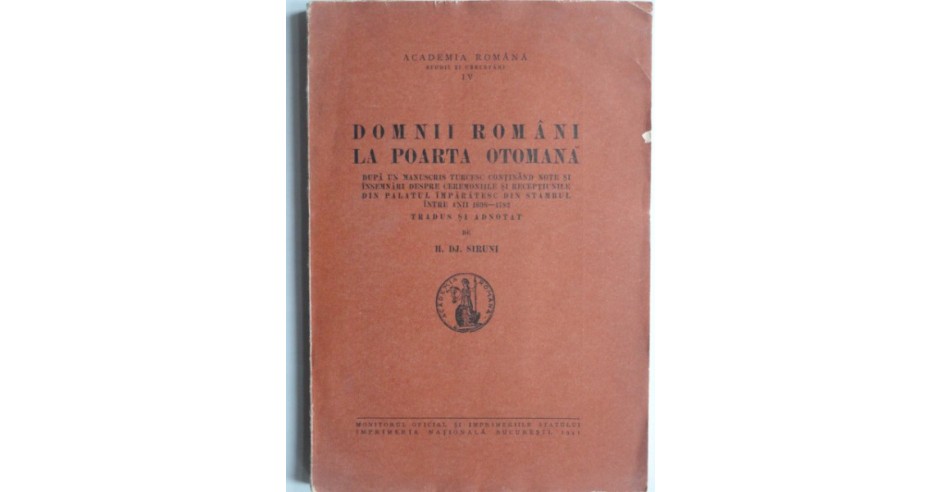 Domnii romani la poarta otomana - H. Dj. Siruni | arhiva Okazii.ro