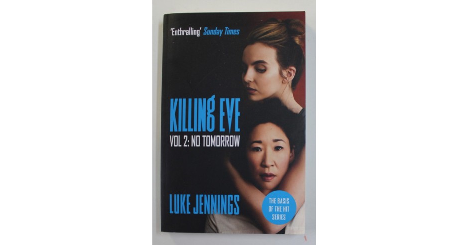 KILLING EVE , VOL. 2 : NO TOMORROW by LUKE JENNINGS , PREZINTA URME DE INDOIRE SI DE UZURA ...