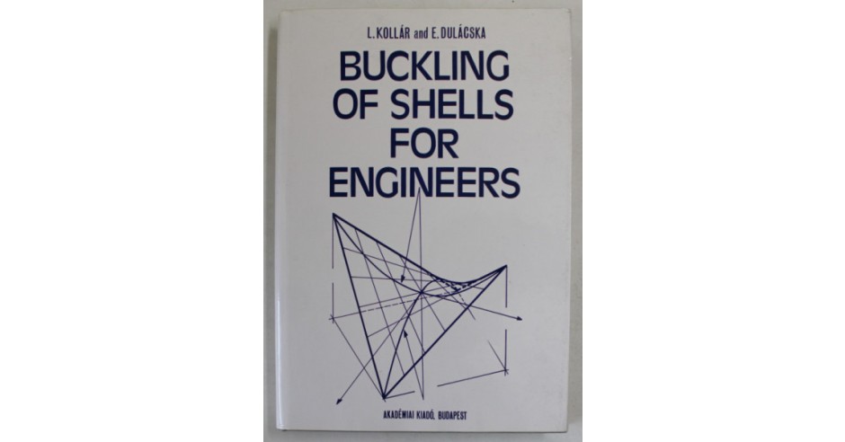 BUCKLING OF SHELLS FOR ENGINEERS by L. KOLLAR and E. DULACSKA , 1984 ...