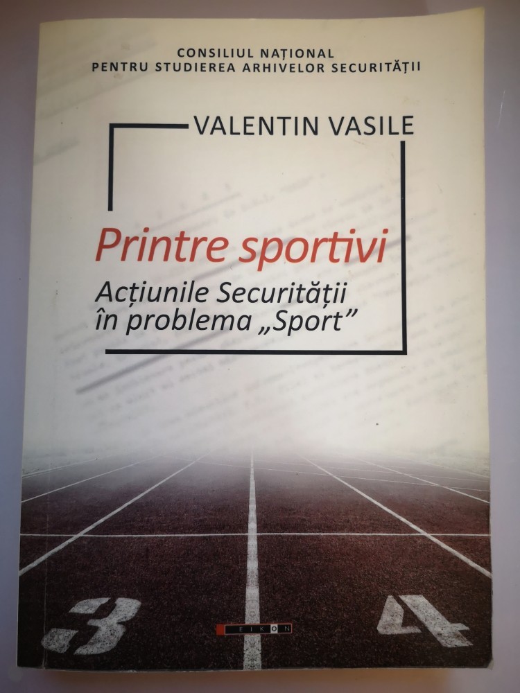 Printre sportivi - Actiunile Securitatii in problema Sport - Valentin ...