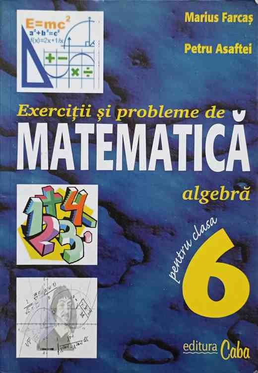 EXERCITII SI PROBLEME DE MATEMATICA PENTRU CLASA A 6-A. ALGEBRA-MARIUS ...