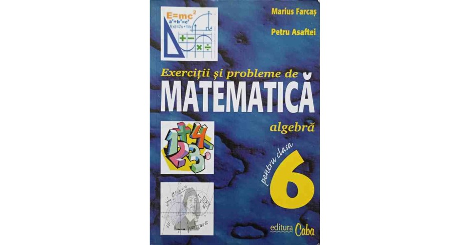 EXERCITII SI PROBLEME DE MATEMATICA PENTRU CLASA A 6-A. ALGEBRA-MARIUS ...