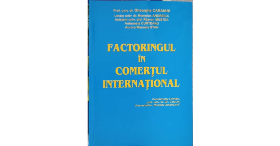 FACTORINGUL IN COMERTUL INTERNATIONAL-GHEORGHE CARAIANI SI COLAB ...