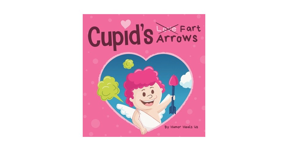 Cupid's Fart Arrows: A Funny, Read Aloud Story Book For Kids About ...
