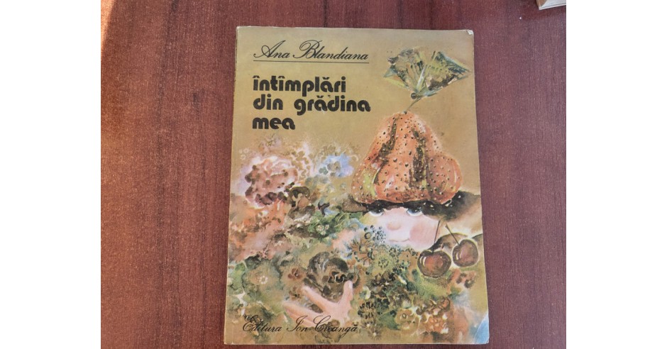 Intamplari din gradina mea de Ana Blandiana | arhiva Okazii.ro
