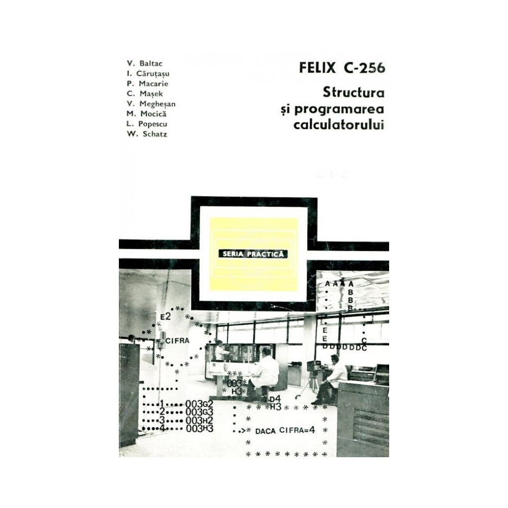 Felix C-256. Structura si programarea calculatorului | Okazii.ro