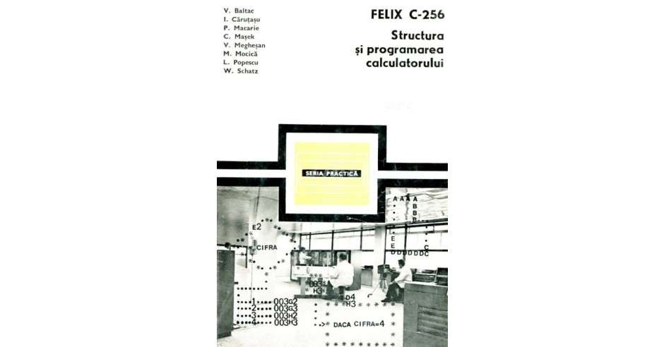 Felix C-256. Structura si programarea calculatorului | arhiva Okazii.ro